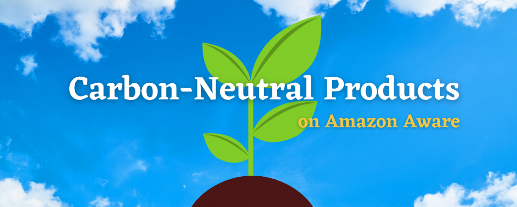 Carbon-Neutral Products on Amazon Aware | Positive Climate Change